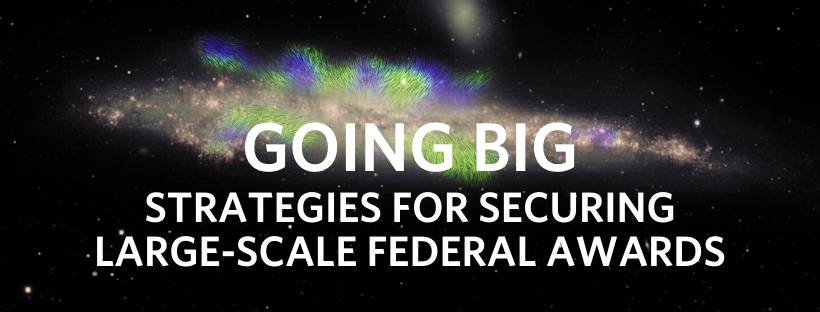 Going Big: Strategies for Securing Large-Scale Federal Awards | Federal ...