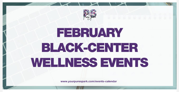 February Black-Centered Wellness Events | Faculty & Staff Assistance Office